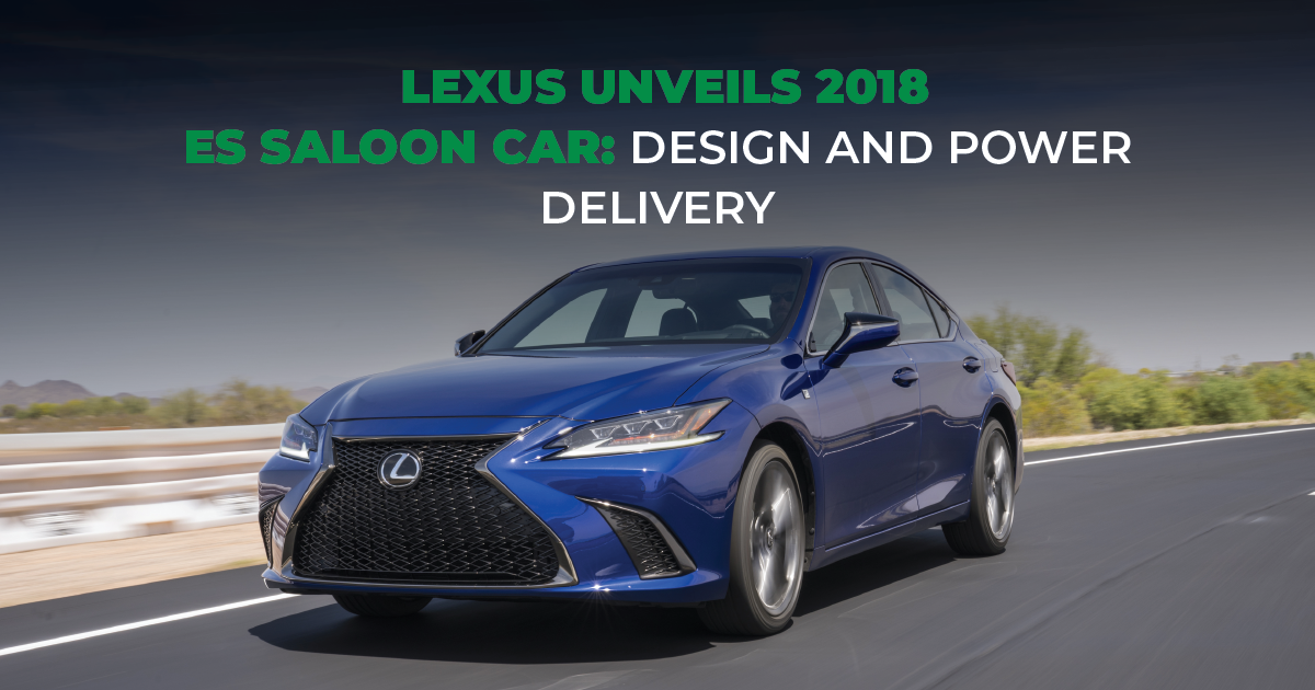 Lexus Unveils Powerful 2018 ES Saloon Car - Autochek Africa