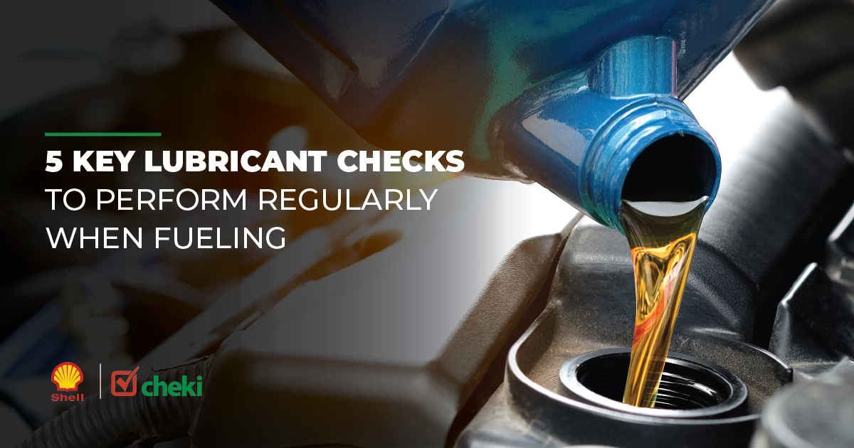 5 Key Lubricant Checks To Perform Regularly When Fueling - Autochek Africa