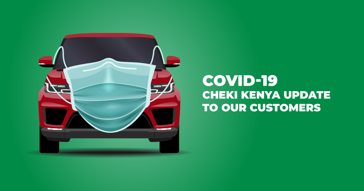 Covid-19 Cheki Kenya Update To Our Customers - Autochek Africa